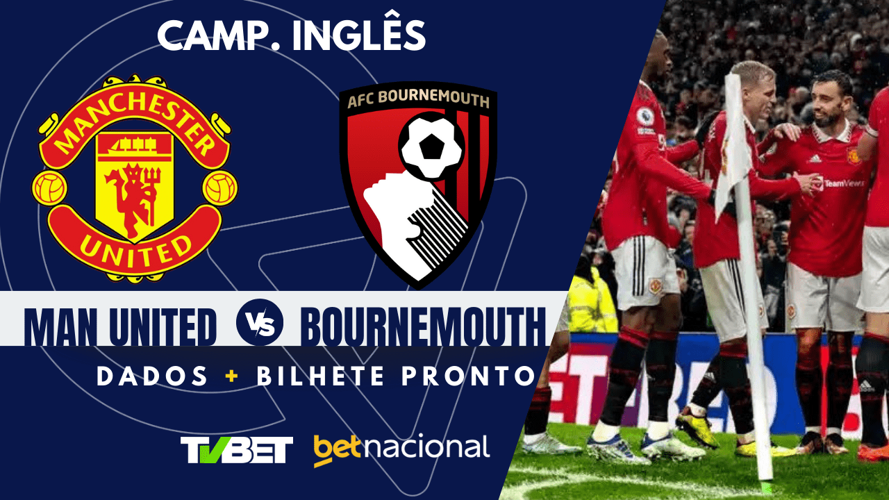 Man United x Bournemouth: tempo real, onde assistir, horário ...