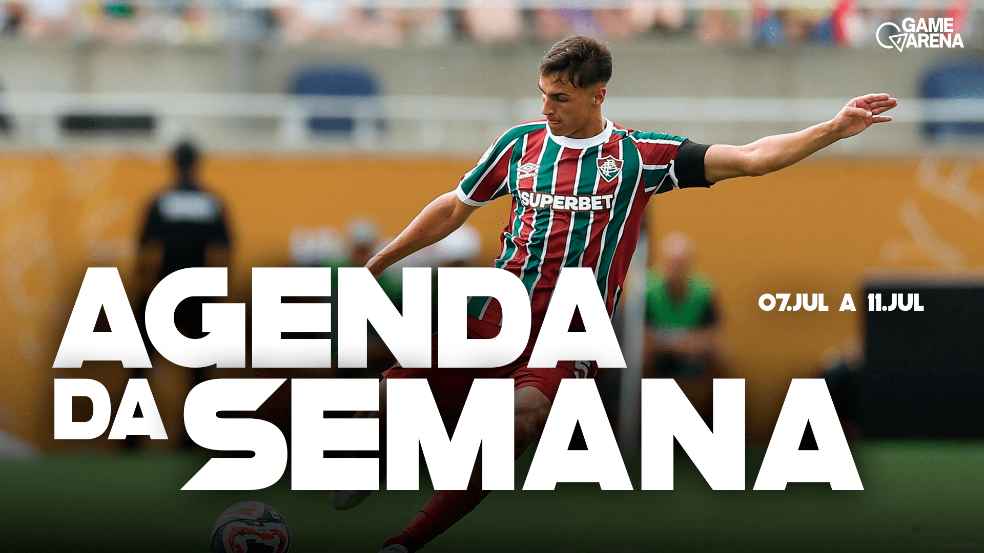 Agenda da Semana: 07 a 11 de julho de 2025 | Game Arena